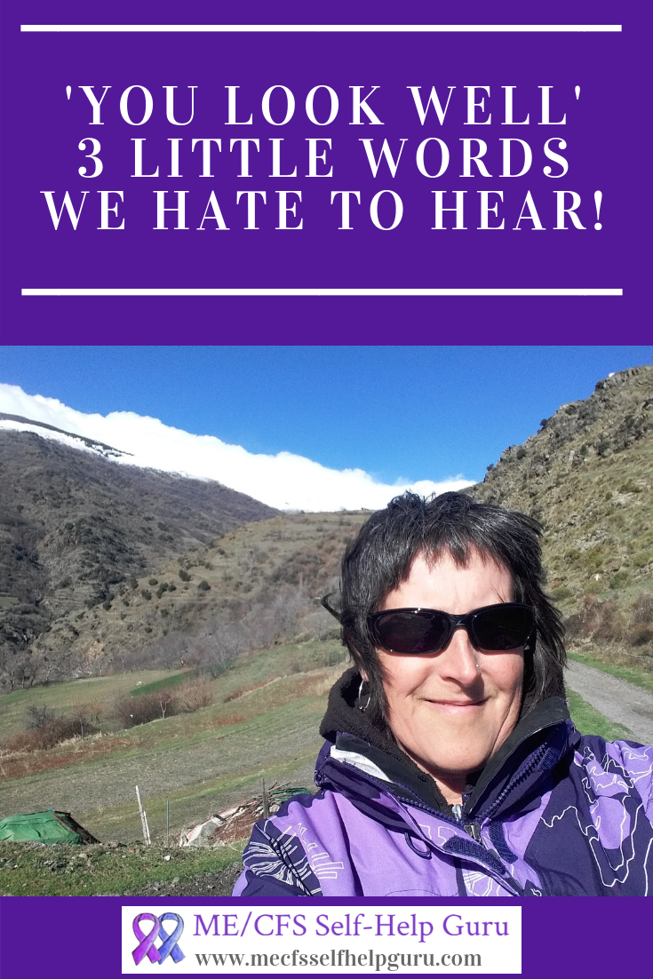 You Look Well: words we hate to hear | ME/CFS Self-Help Guru