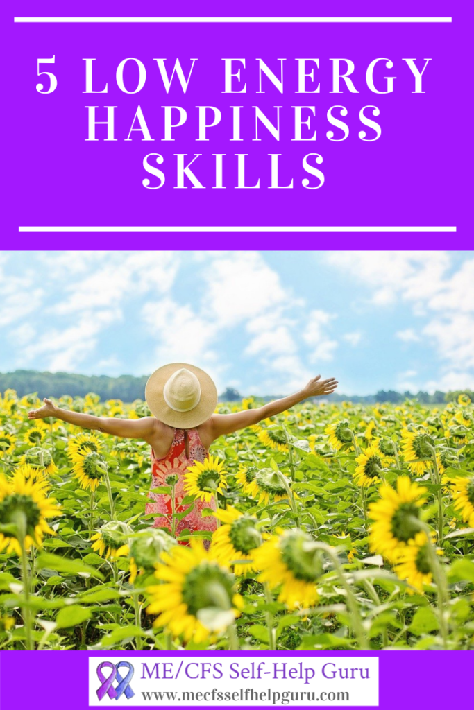 5 Low Energy Happiness Skills | ME/CFS Self-Help Guru